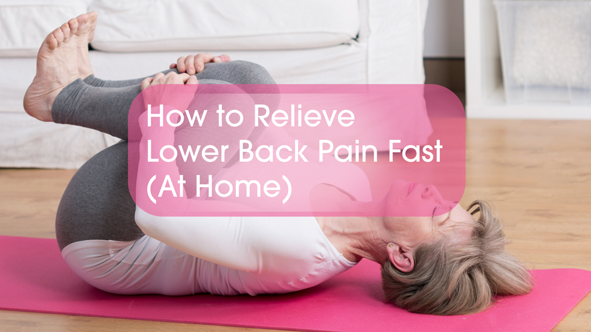 How to Relieve Lower Back Pain Fast (At Home)